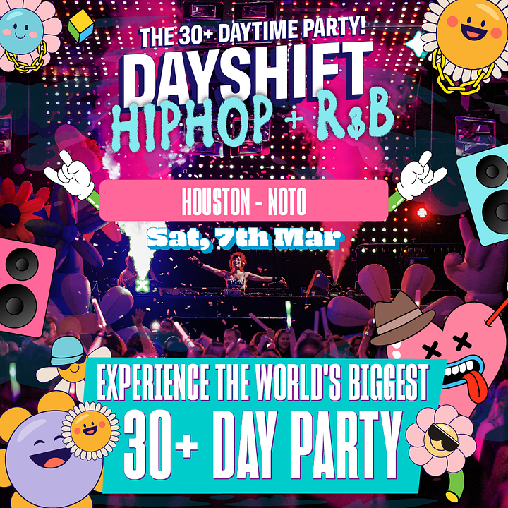 Houston - Dayshift - The 30+ Day time Party